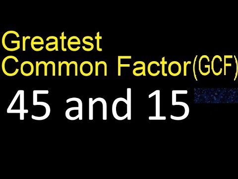 GCF 45 and 15 . greatest common factor . GCF(45 , 15) , How to Find GCF