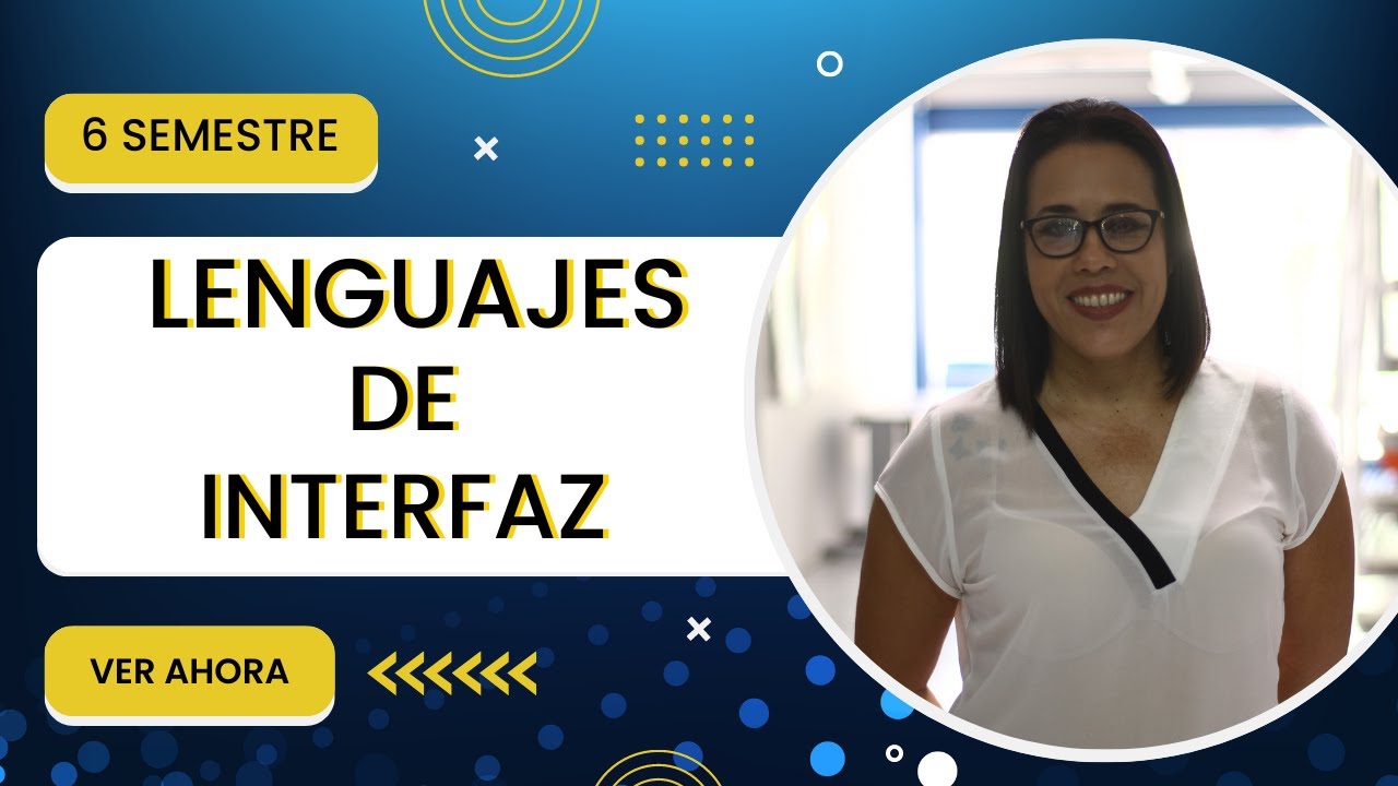 LENGUAJES DE INTERFAZ - INGENIERÍA EN SISTEMAS COMPUTACIONALES