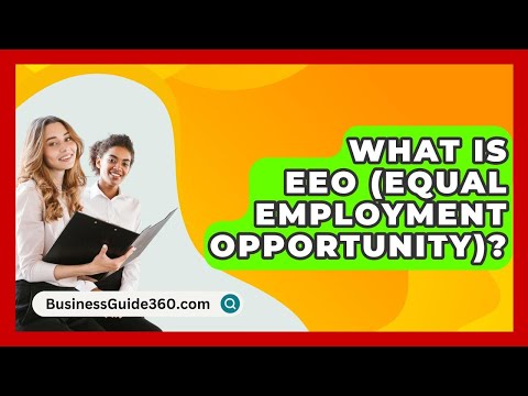 What Is EEO (Equal Employment Opportunity)? - BusinessGuide360.com