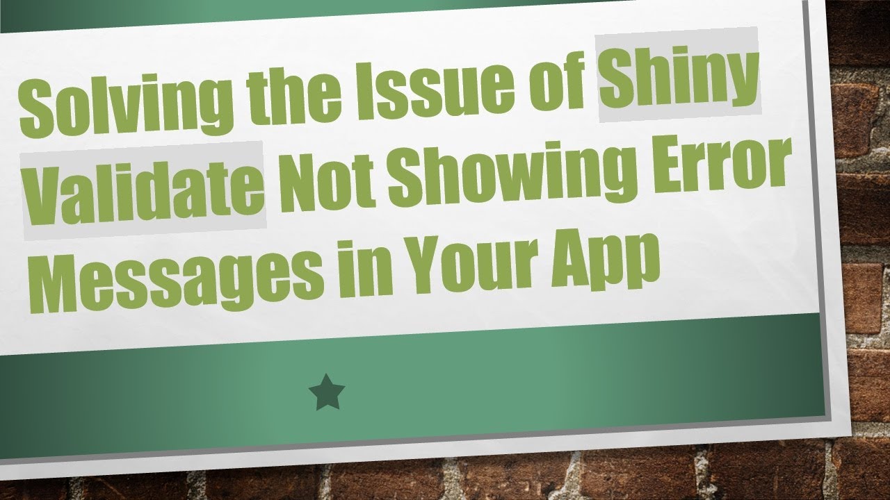 Solving the Issue of Shiny Validate Not Showing Error Messages in Your App