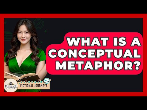 What Is A Conceptual Metaphor? - Fictional Journeys