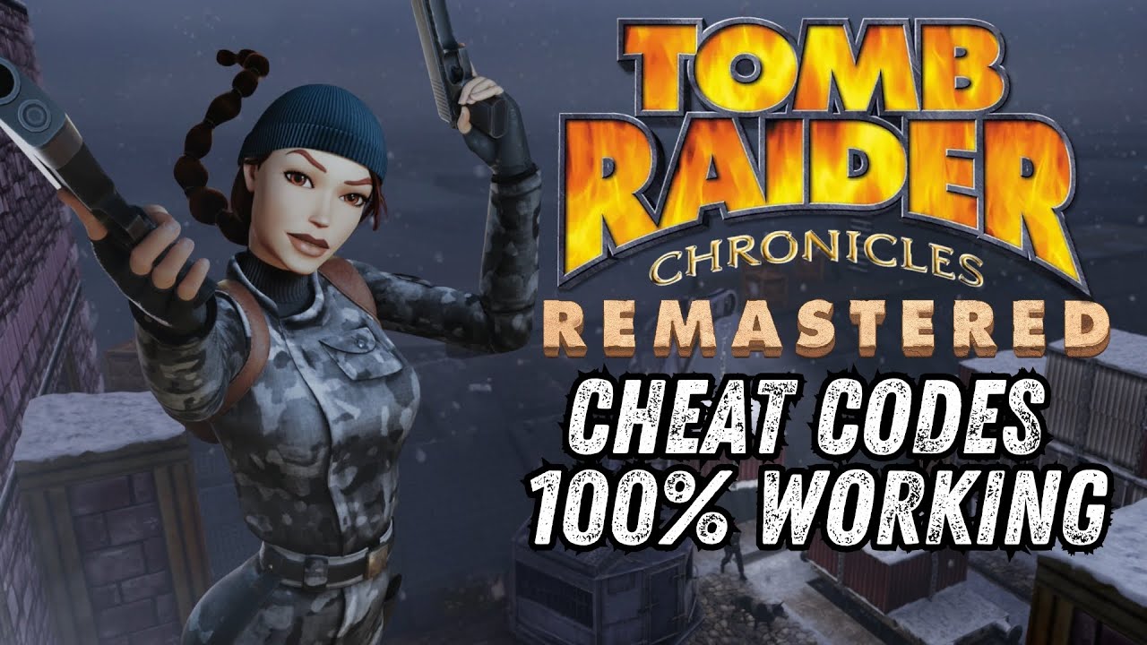 Tomb Raider Chronicles Remastered All Cheat Codes Guide