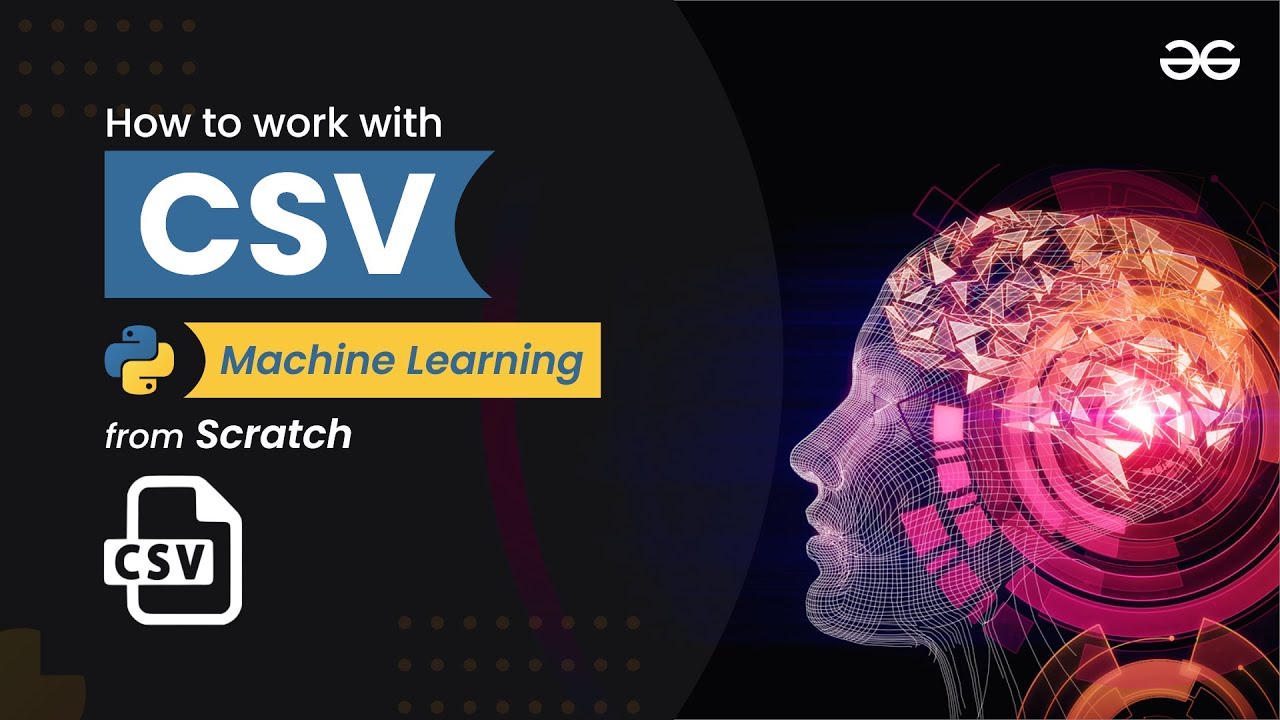 How to work with CSV? | Machine Learning from Scratch | Upskill with GeeksforGeeks