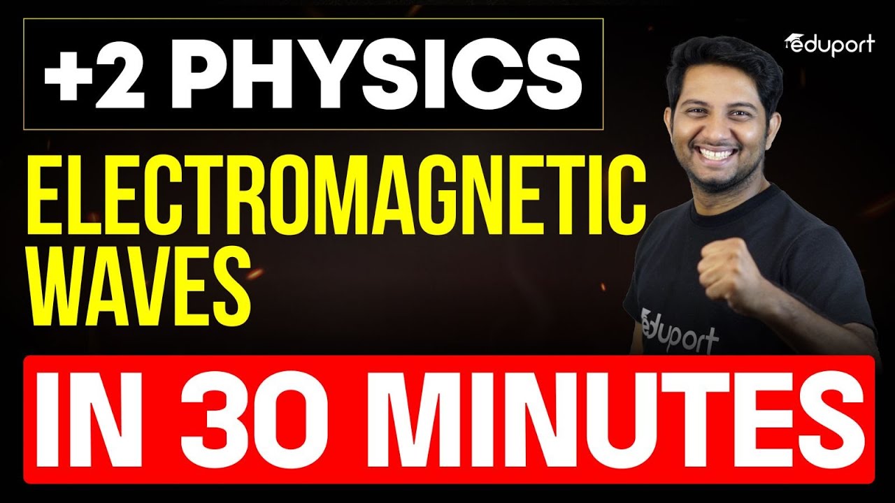 EM Waves in 30 Minutes | Plus Two Physics Chapter 8 | Eduport Plus Two
