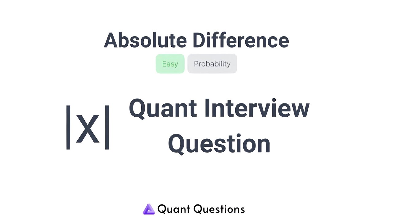 Quant Interview Question - Absolute Difference