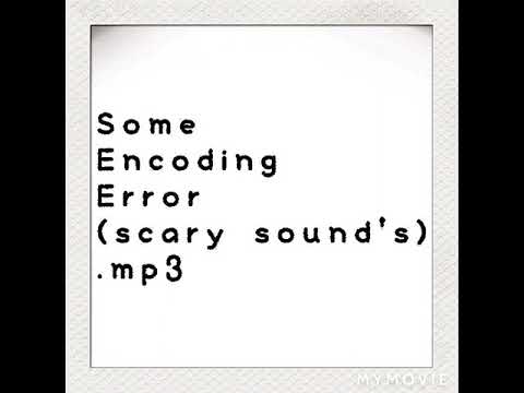 Some Encoding Error (scary sounds) .mp3 2018-2025 Dylan Hayes Productions Youtube.com