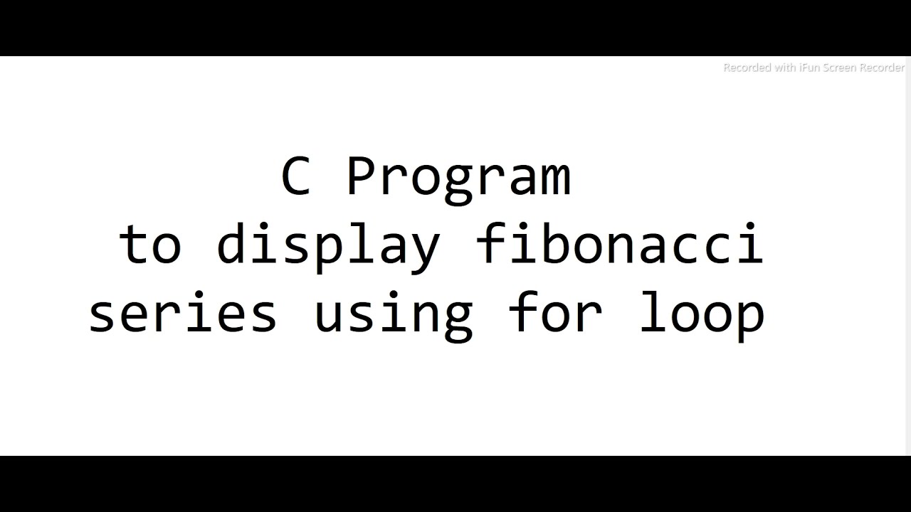 C Program to Display Fibonacci Series Using For Loop
