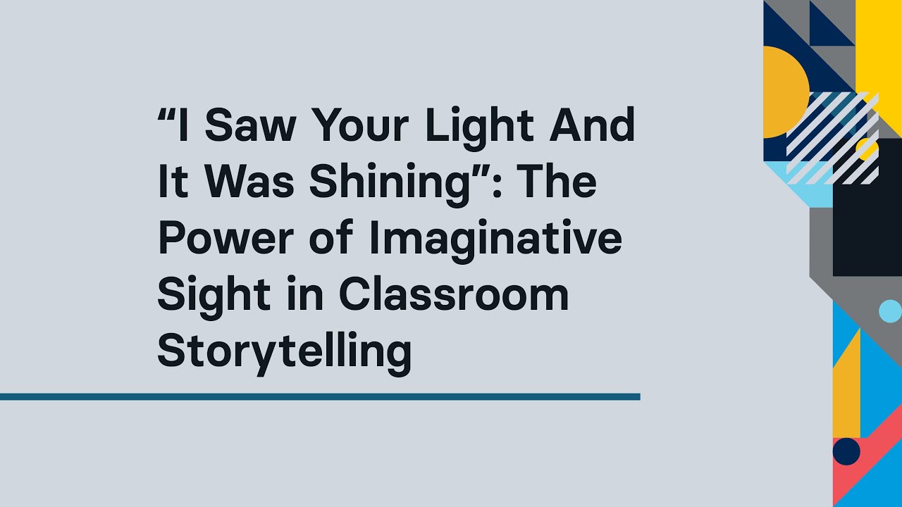 “I Saw Your Light And It Was Shining”: The Power of Imaginative Sight in Classroom Storytelling