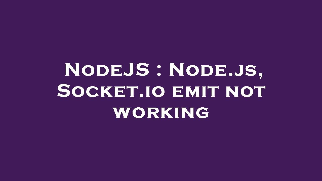 NodeJS : Node.js, Socket.io emit not working
