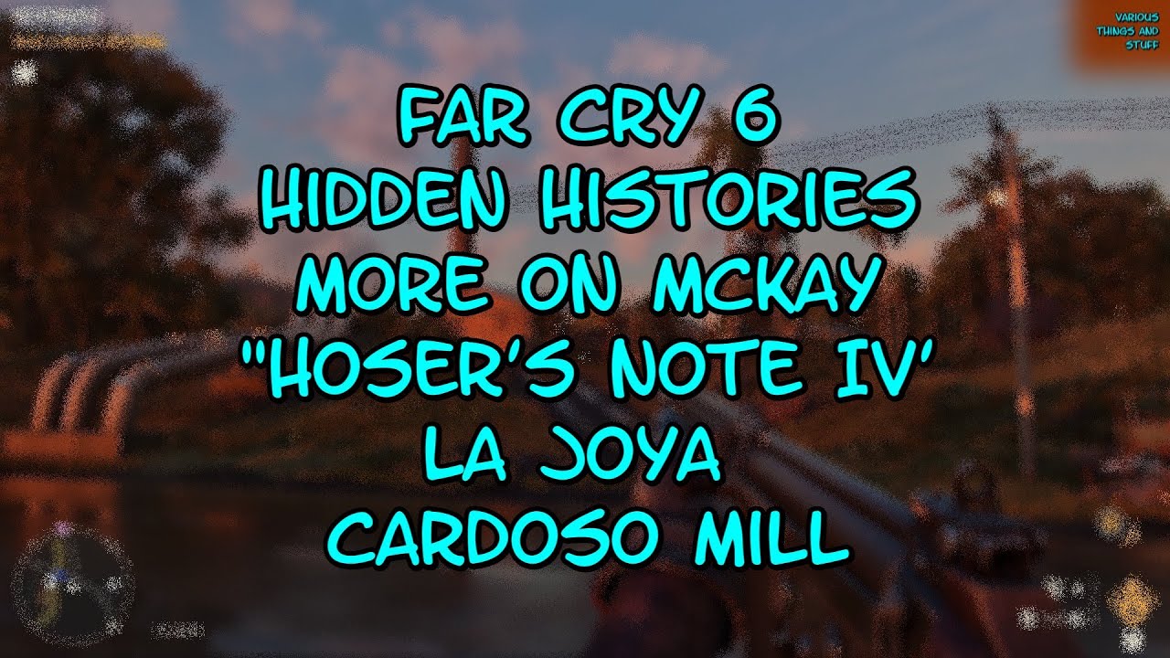 Far Cry 6 Hidden Histories More on McKay Hoser's Note IV La Joya Cardoso Mill