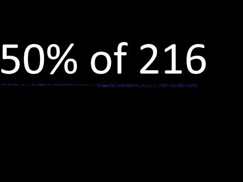 50% de 216 , percentage of a number . 50 percent of 216 . procedure