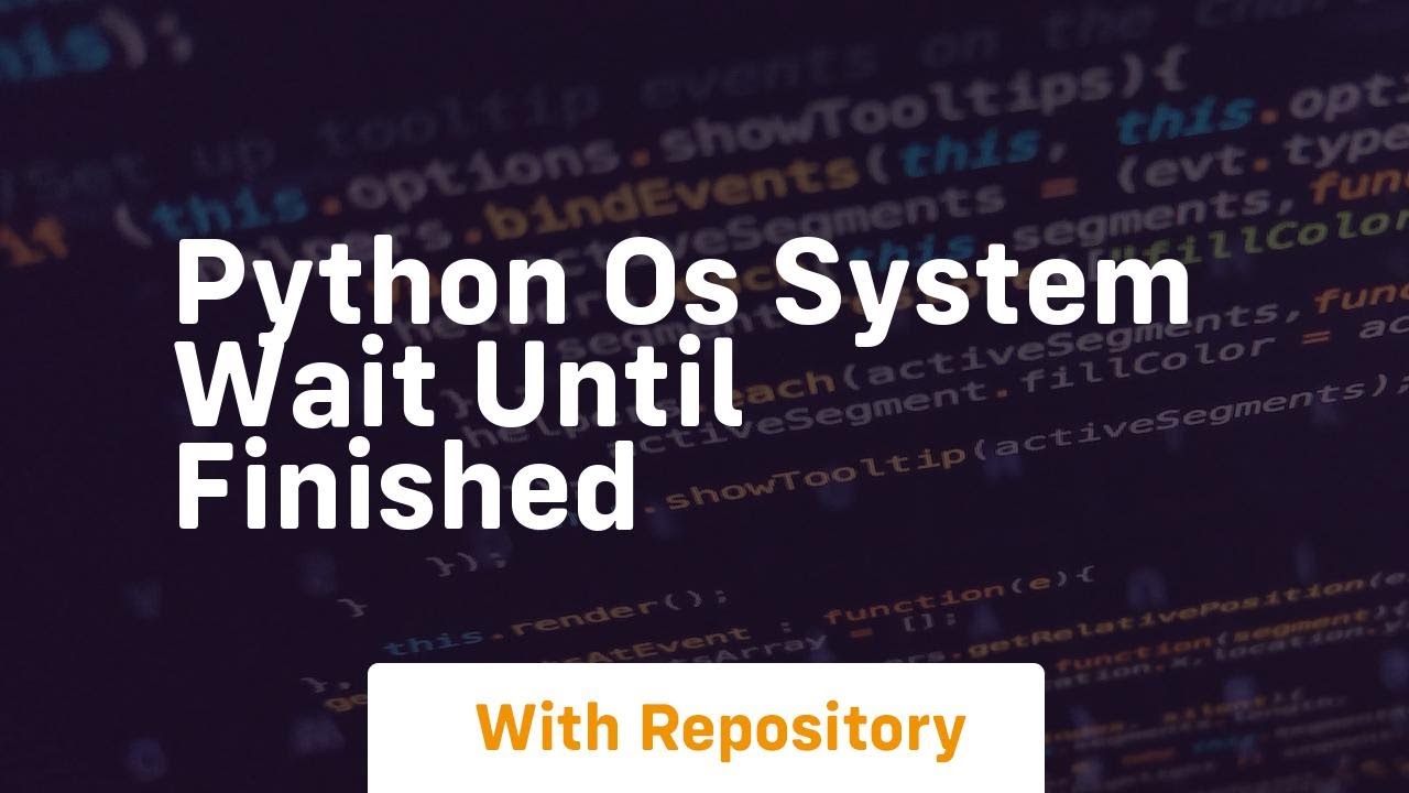 python os system wait until finished