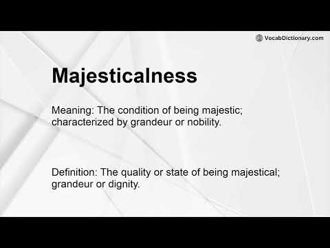 Majesticalness Meaning