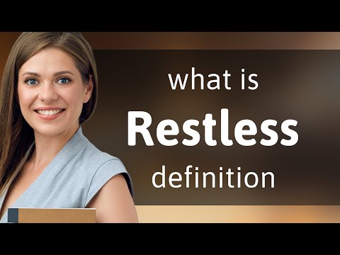 Restless ⢠what is RESTLESS definition