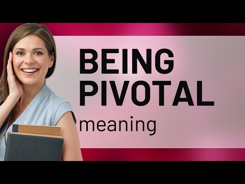 Understanding "Being Pivotal": A Guide for English Language Learners