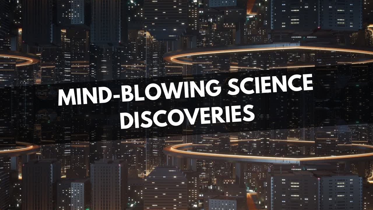Mind-Blowing Science Discoveries That Will Leave You Speechless