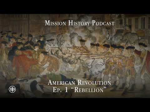MISSION HISTORY | American Revolution Ep1 — “Rebellion”