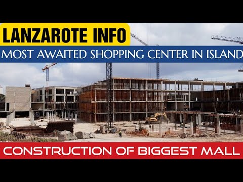 CONSTRUCTION OF BIGGEST MALL IN LANZAROTE | MOST AWAITED SHOPPING CENTER IN THE ISLAND.