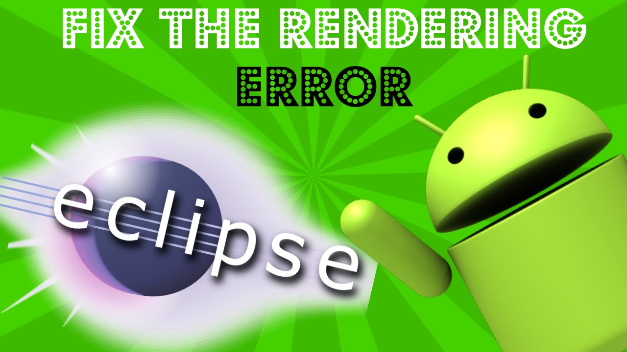 Update Eclipse To Fix The Rendering Error Please update ADT plug-in Bug