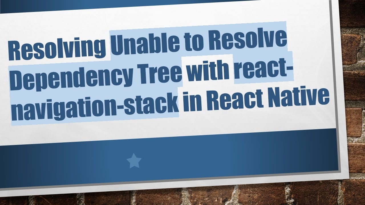 Resolving Unable to Resolve Dependency Tree with react-navigation-stack in React Native