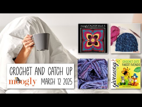 Crochet and Catch Up with Moogly - March 12, 2025