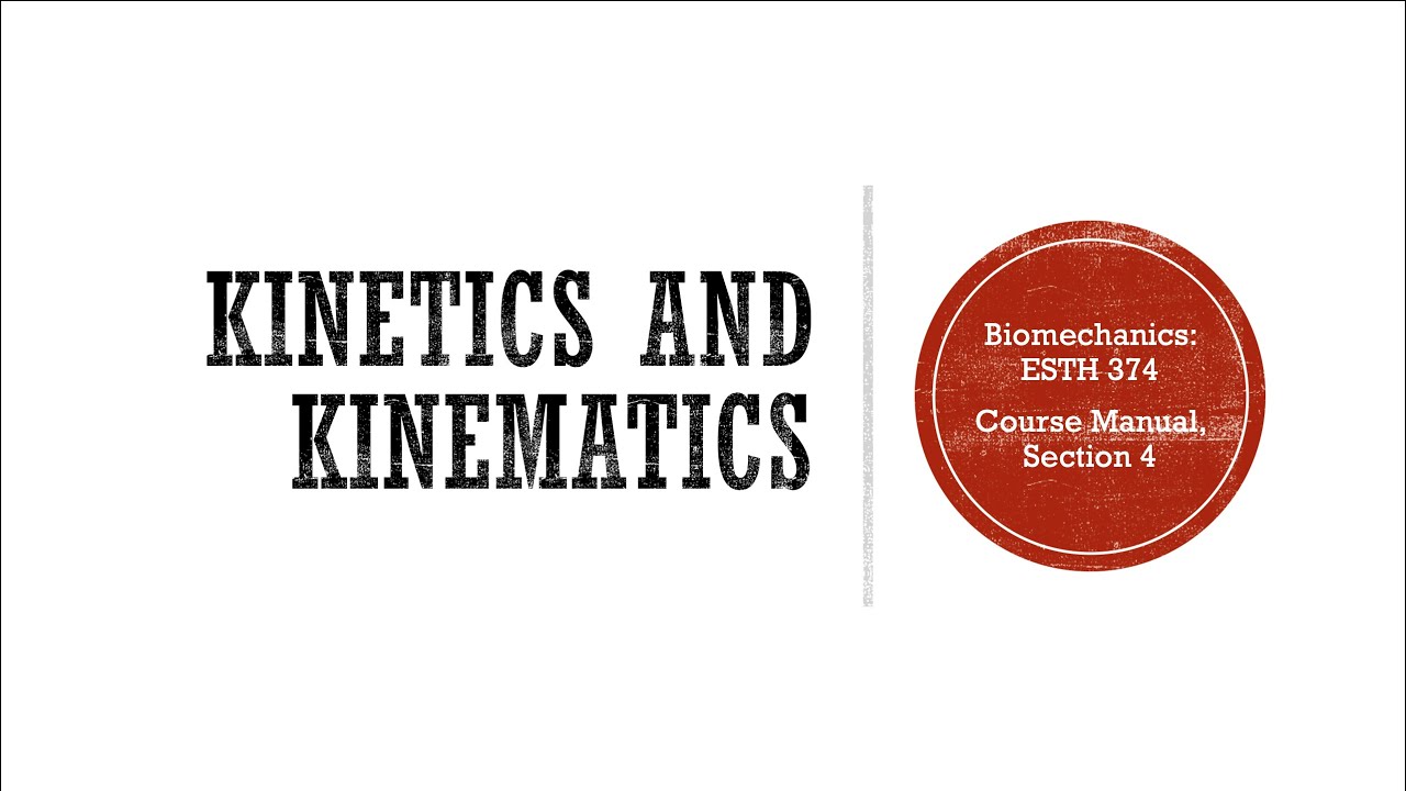 Kinetics and Kinematics