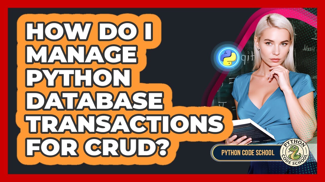 How Do I Manage Python Database Transactions For CRUD? - Python Code School