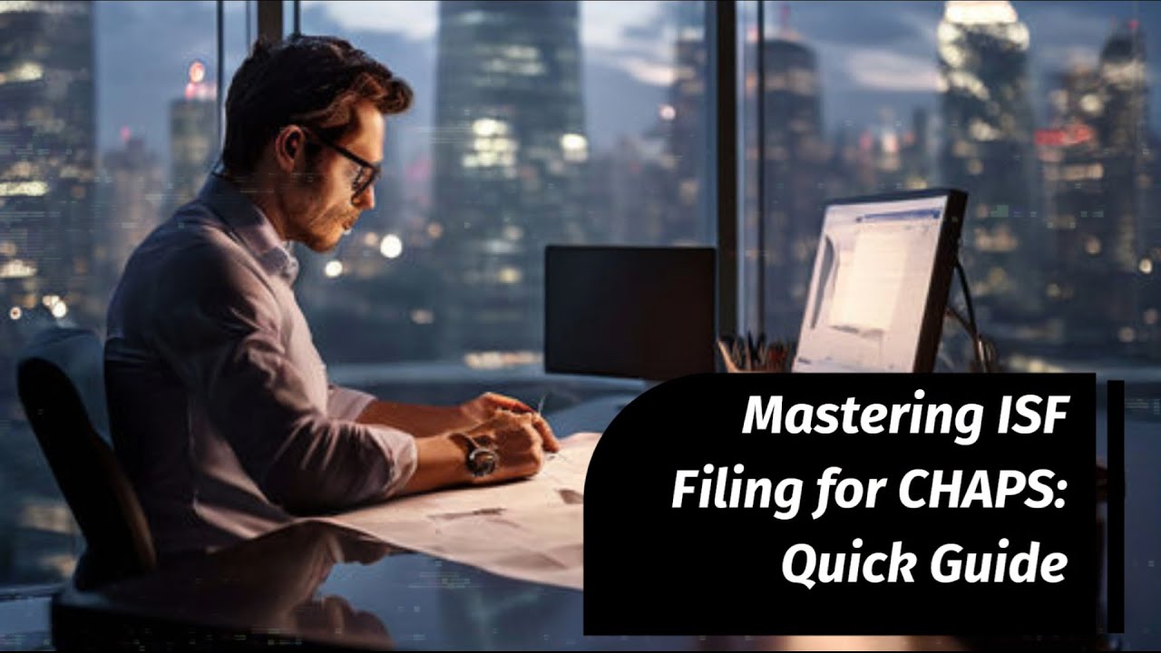 Mastering ISF Filing for CHAPS: Quick Guide