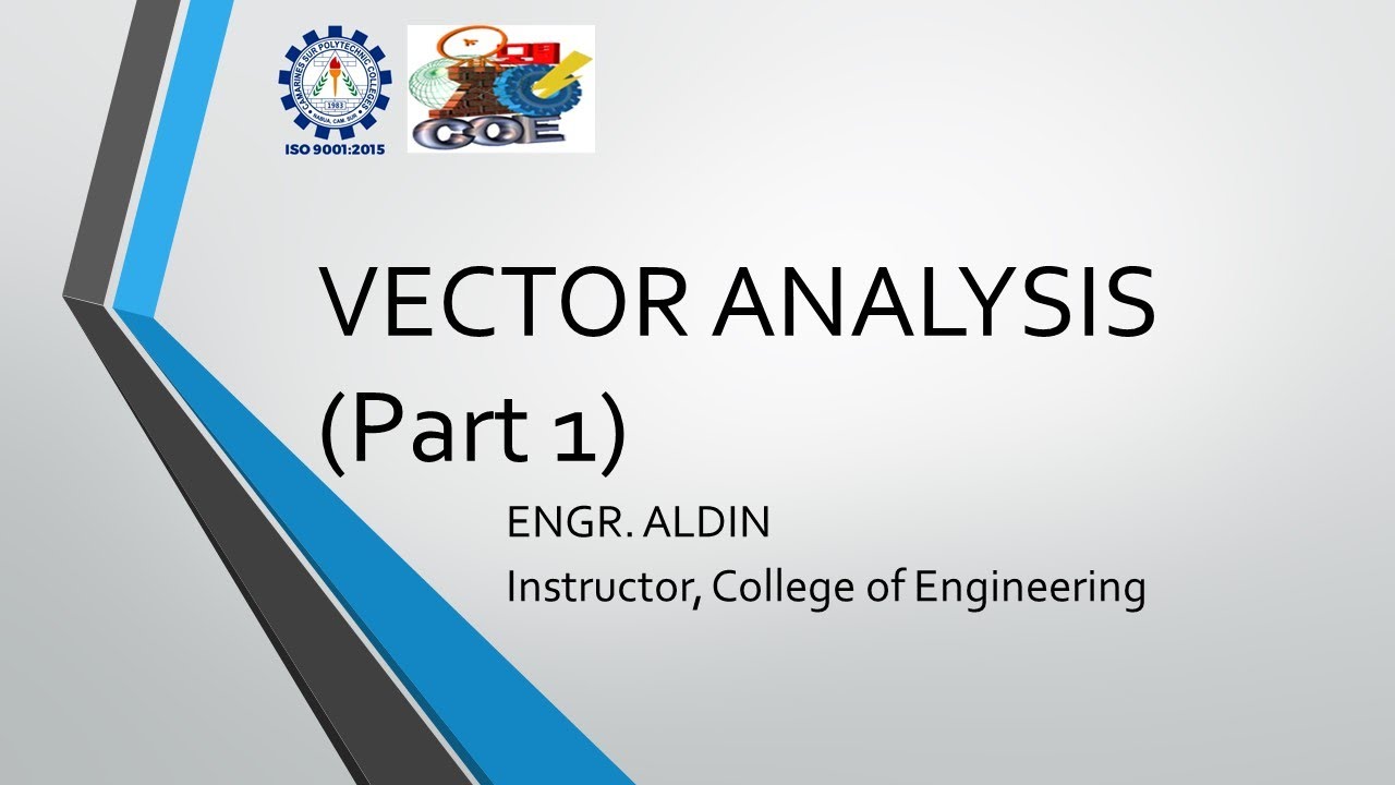 VECTOR ANALYSIS - PART 1 -COMPONENTS OF A VECTOR, SCALAR, PROPERTIES OF VECTORS & LAWS OF VECTOR