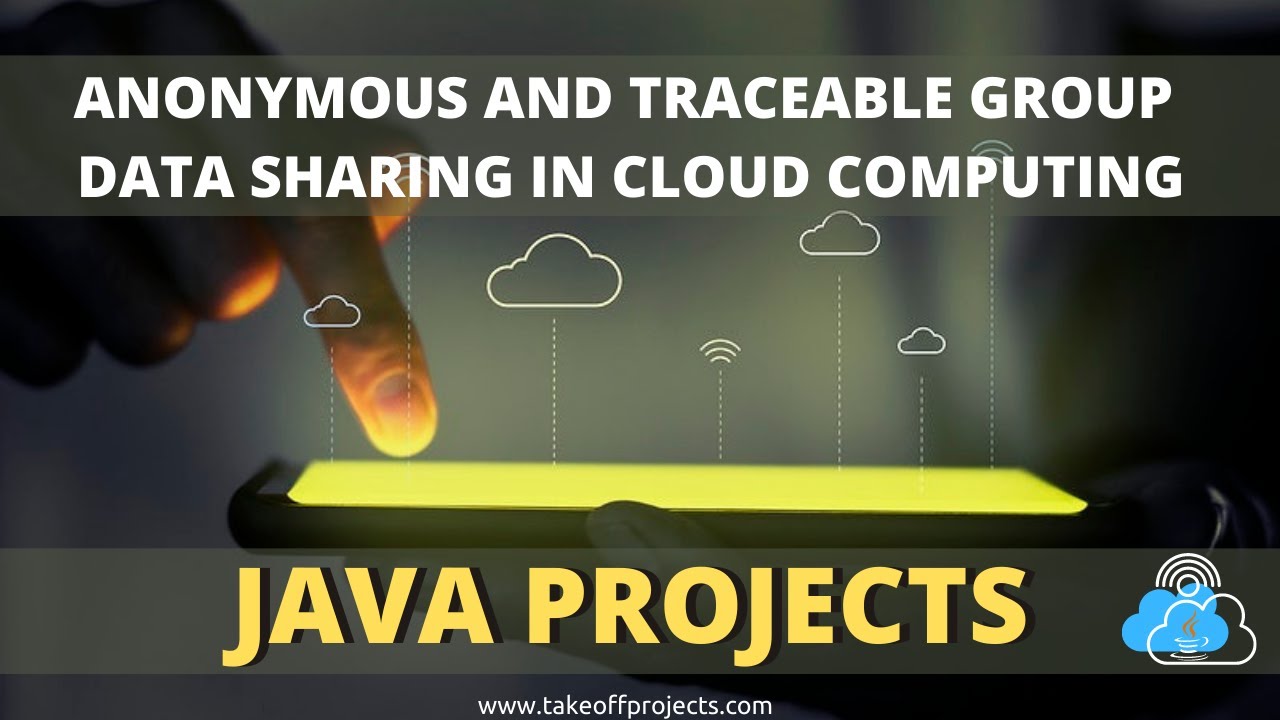 Anonymous and Traceable Group Data Sharing in Cloud Computing | Cloud Computing Projects