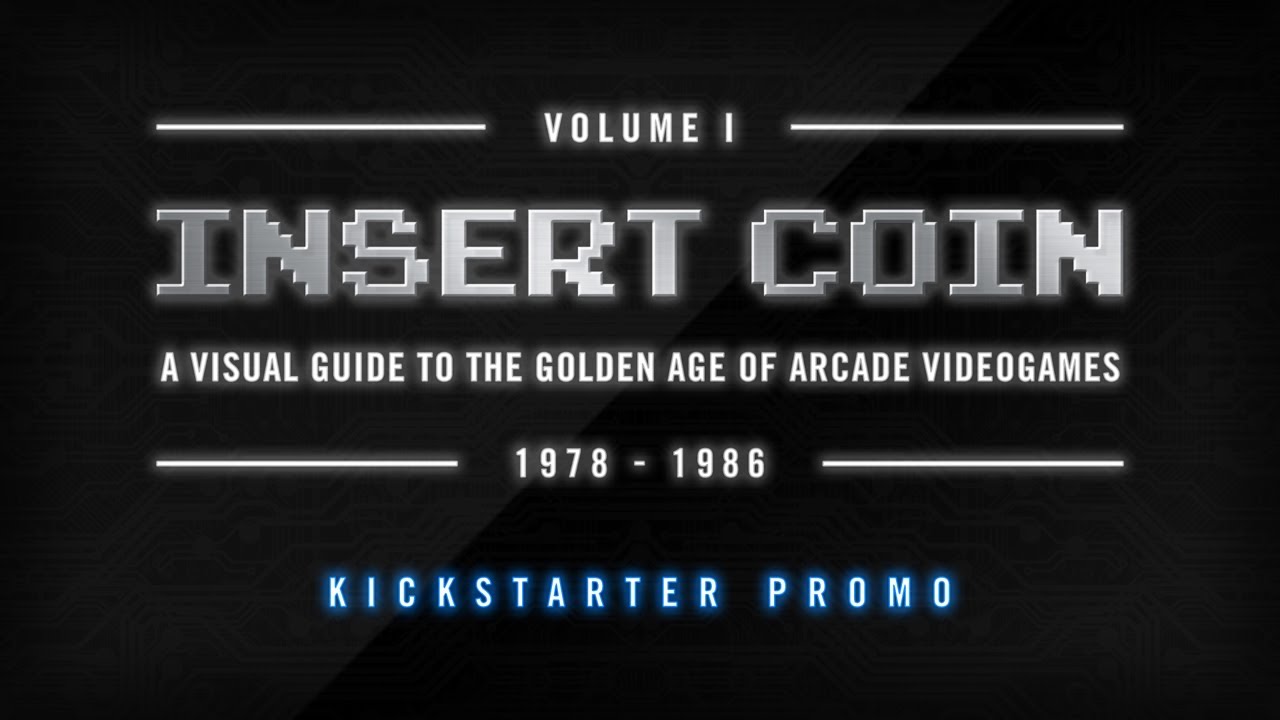 'INSERT COIN - A VISUAL GUIDE' KICKSTARTER PROMO