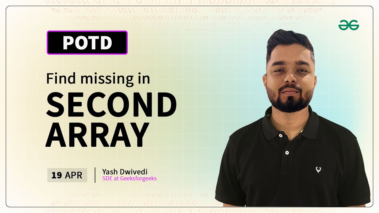 POTD- 19/04/2024 | Find missing in second array | Problem of the Day | GeeksforGeeks