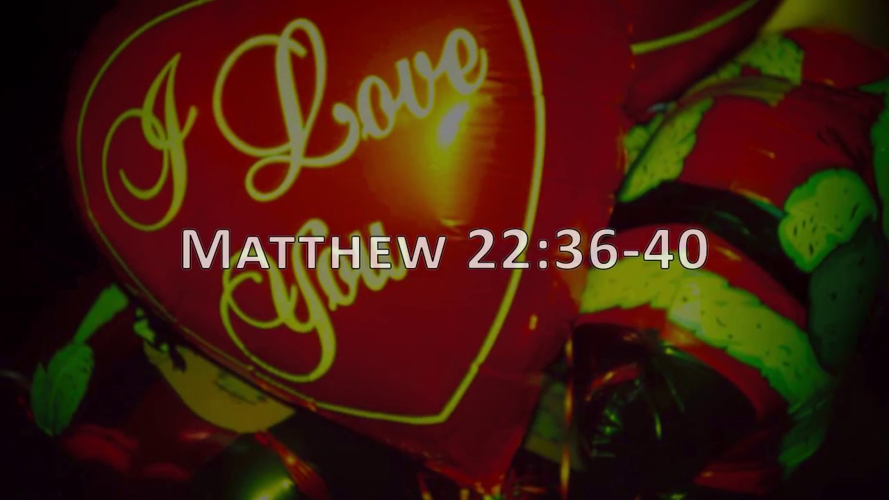 Matthew 22:36-40, Holy Bible, NIV