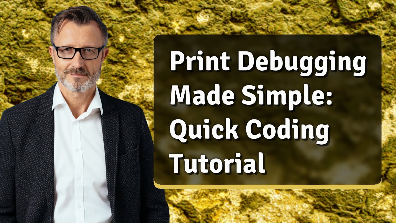 Print Debugging Made Simple: Quick Coding Tutorial