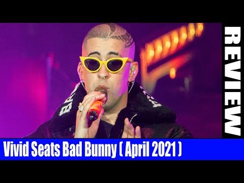 Vivid Seats Bad Bunny (April 2021) Check The Ticket Details! Watch! | DodBuzz