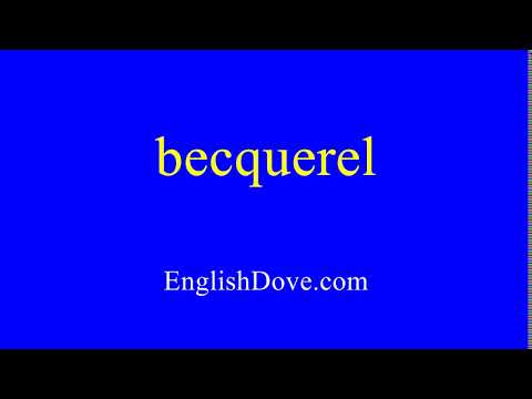 How to pronounce becquerel in American English.