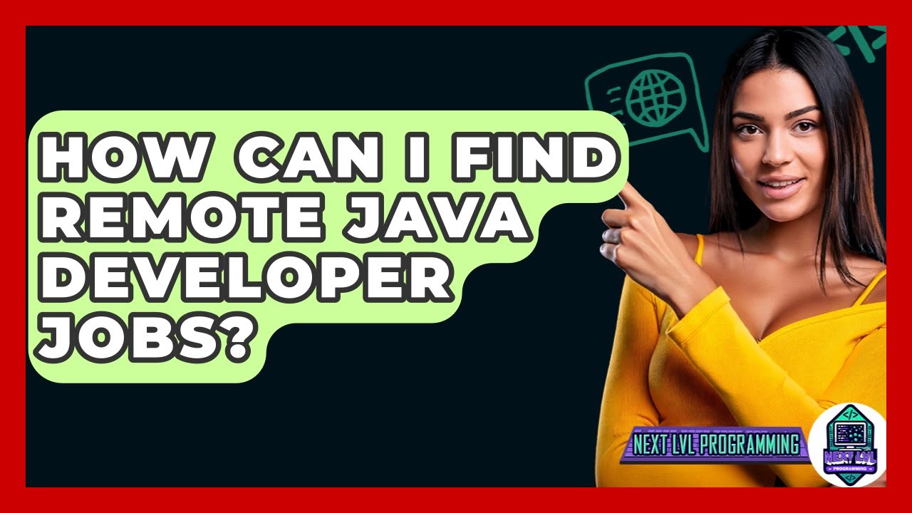 How Can I Find Remote Java Developer Jobs? - Next LVL Programming