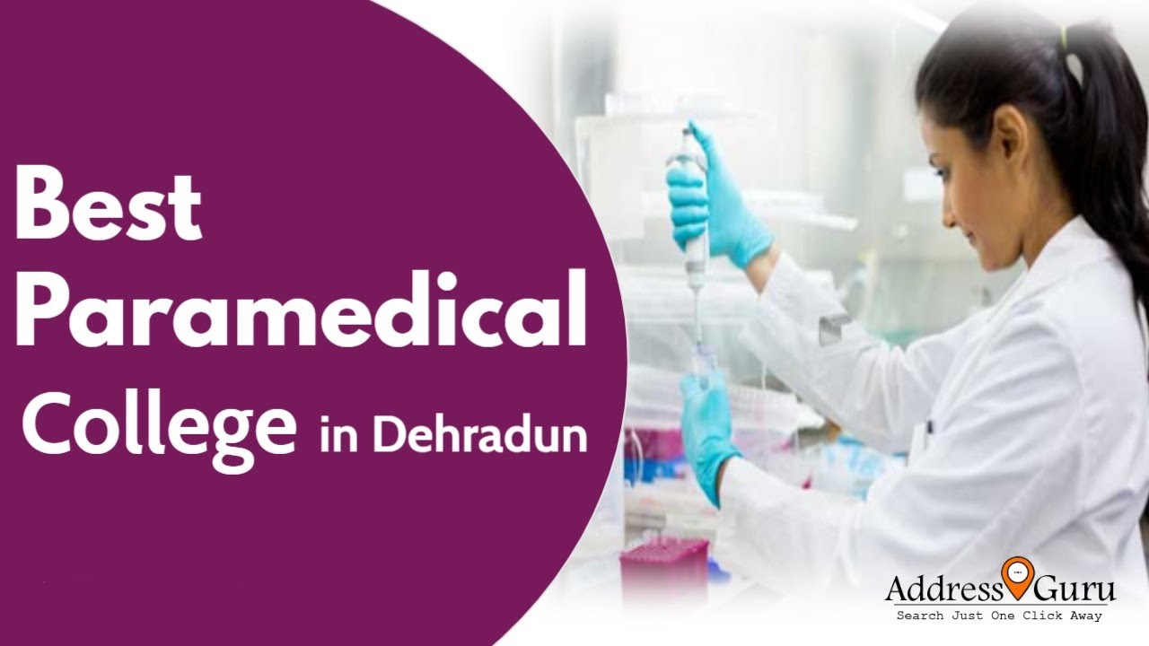 Best Paramedical College in Dehradun – All about Course Details, Address & Contact Info