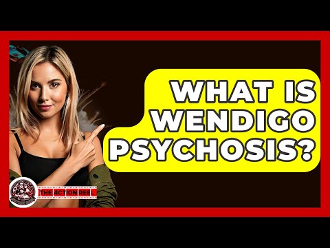What Is Wendigo Psychosis? - The Action Reel