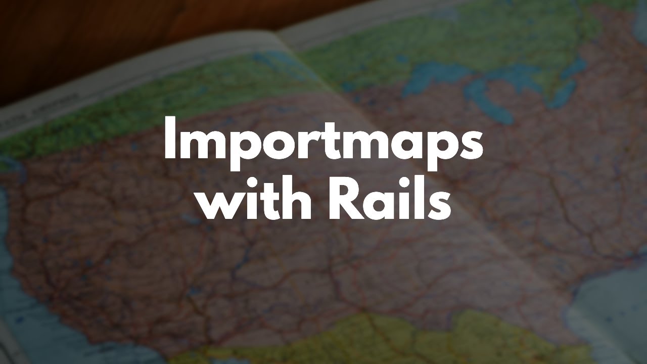 How To Use Import Maps with Rails