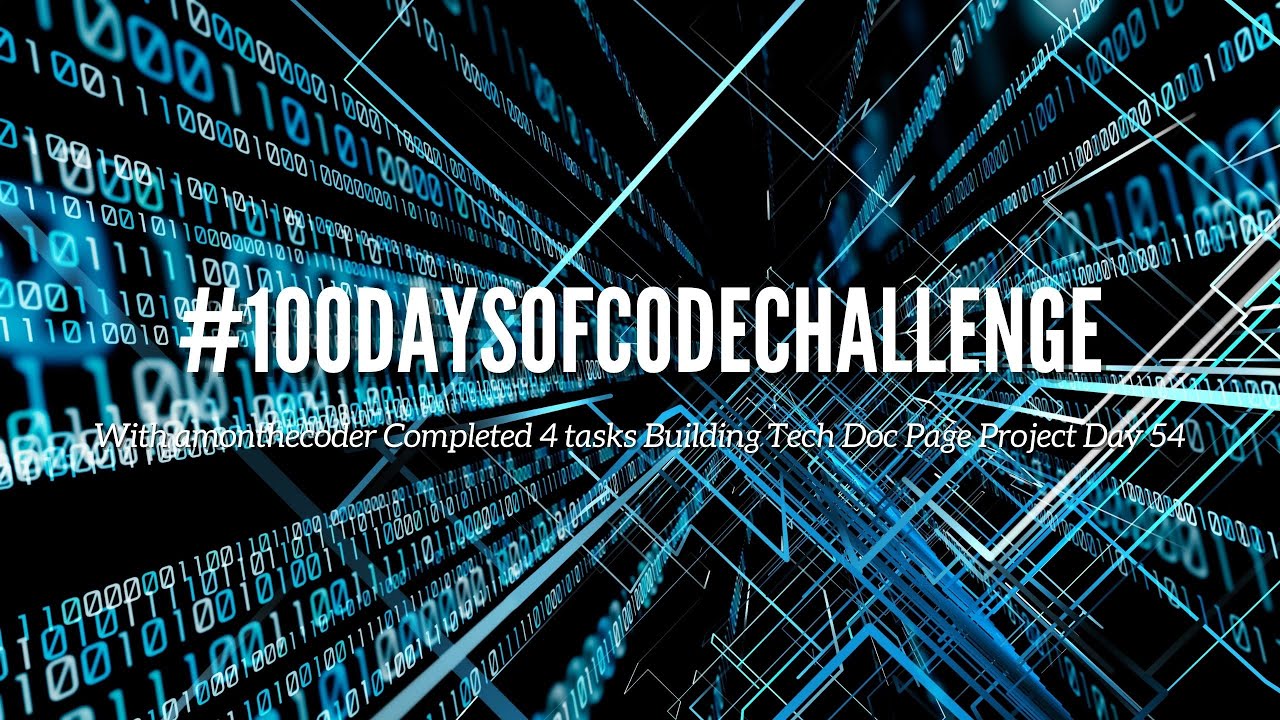 #100DaysOfCode Challenge with amonthecoder Completed  4 tasks Building Techn Doc Page Project Day 54