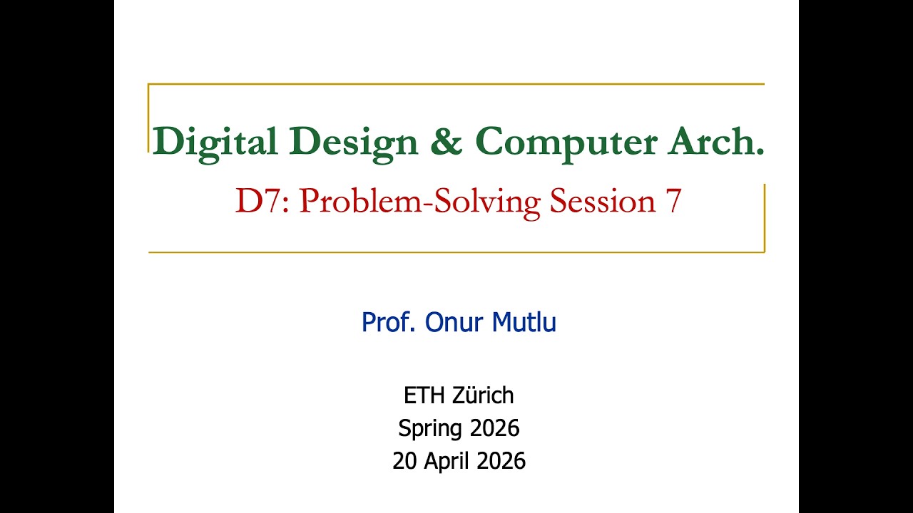 Digital Design & Computer Architecture D7: Problem-Solving Session 7 (Spring 2026)