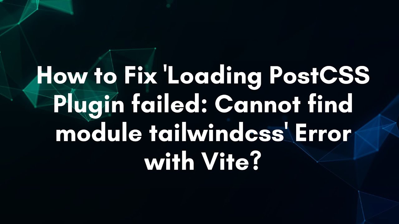 How to Fix 'Loading PostCSS Plugin failed: Cannot find module tailwindcss' Error with Vite?