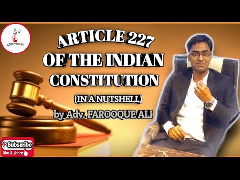 Article 227 of the Constitution of India - Supervisory jurisdiction of the High Court.