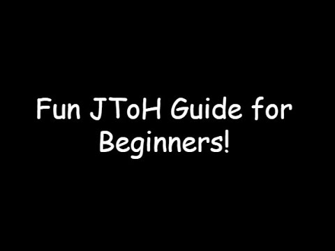 Beginners Guide to JToH, How to get started!