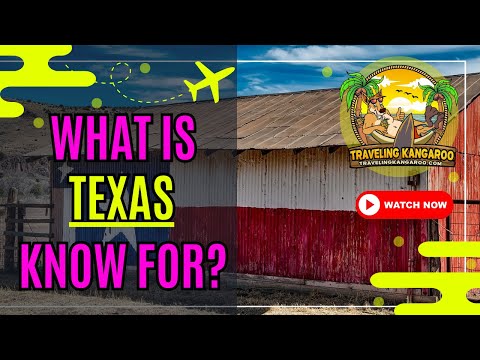 What is Texas Known for? - Traveling Kangaroo