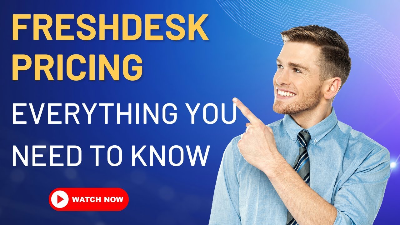 Freshdesk Pricing: Everything You Need to Know