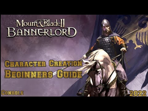 Mount & Blade 2 Bannerlord Character Creation BEGINNER'S GUIDE CONSOLE