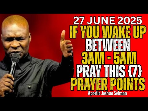 {Friday 27 June 2025} If YOU WAKE UP BETWEEN 3AM - 5AM DO THIS By Apostle Joshua Selman