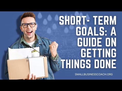 Short Term Goals: A Guide on Getting Things Done